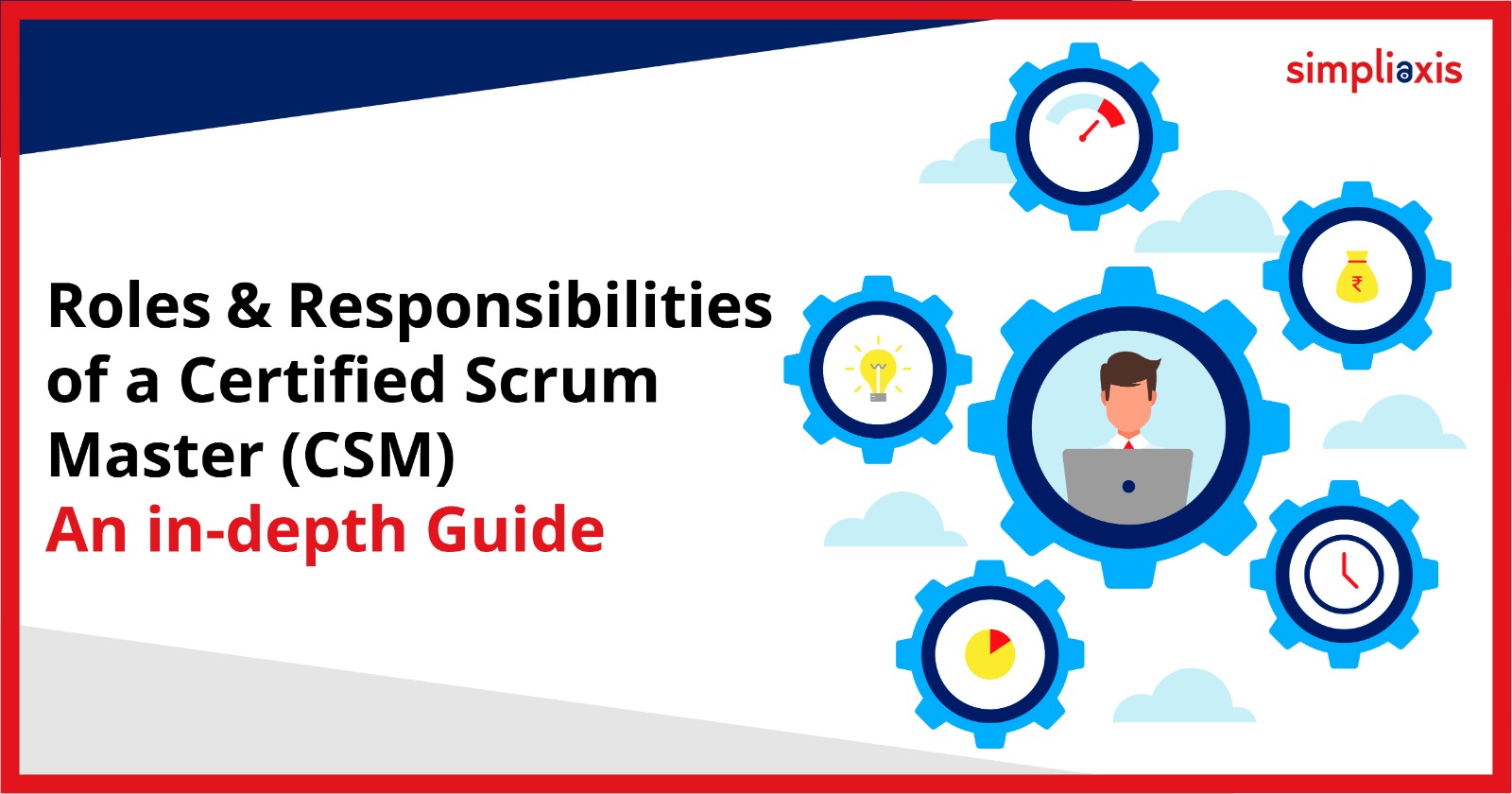Certified Scrum Master (CSM) Roles and Responsibilities: In-Depth Guide